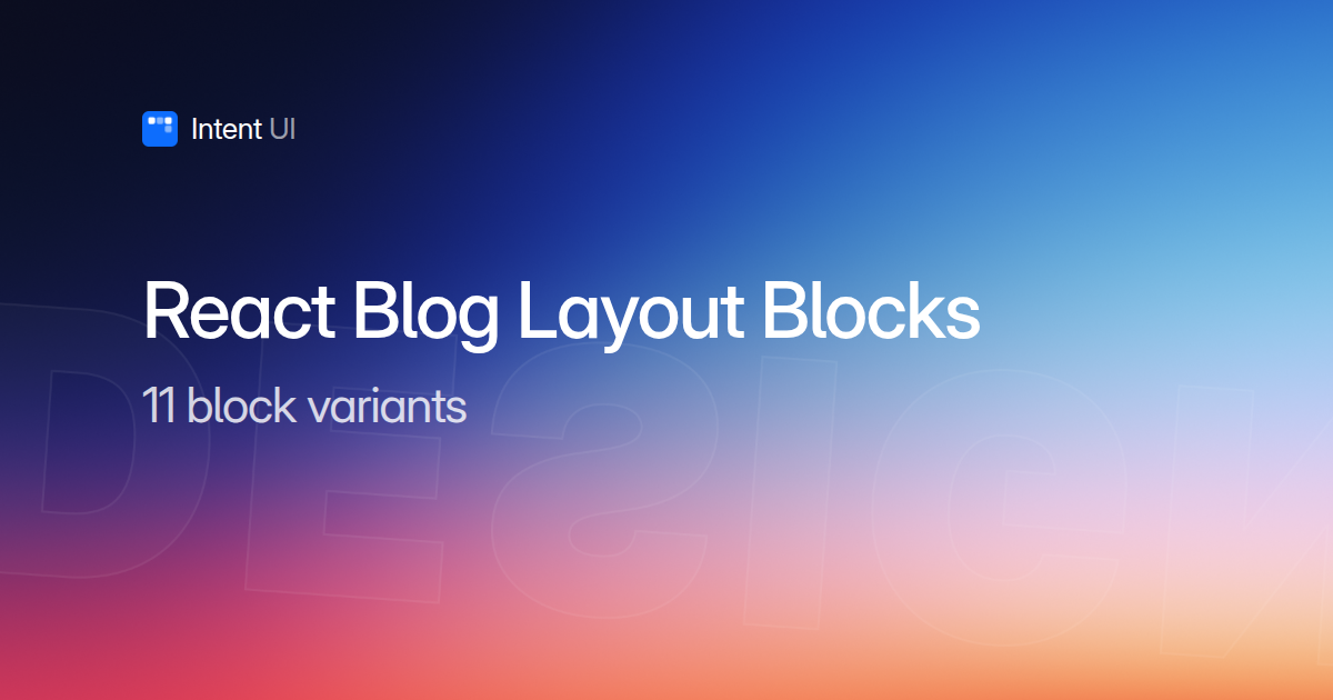 React Blog Layout Blocks / Intent UI Design
