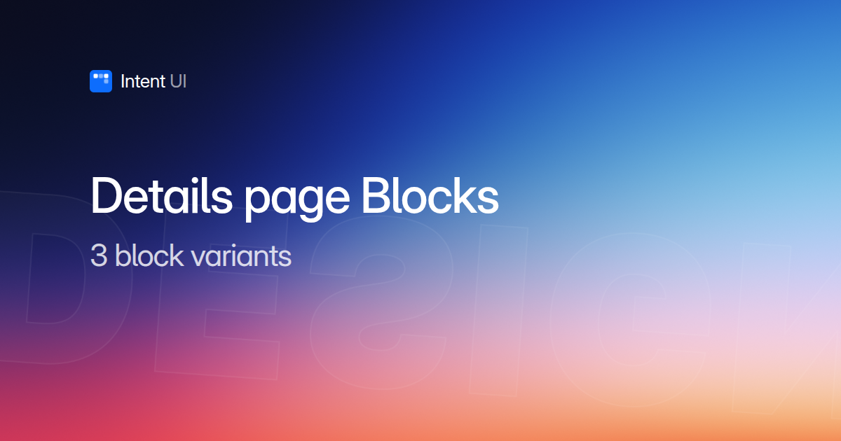Details page Blocks / Intent UI Design