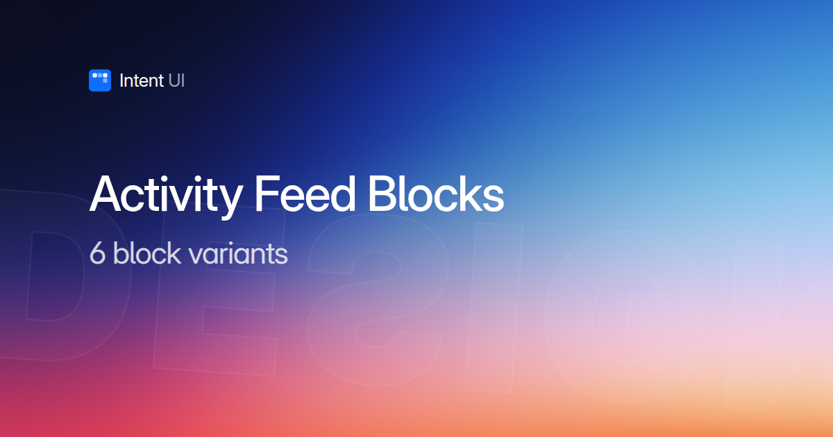 Activity Feed Blocks / Intent UI Design