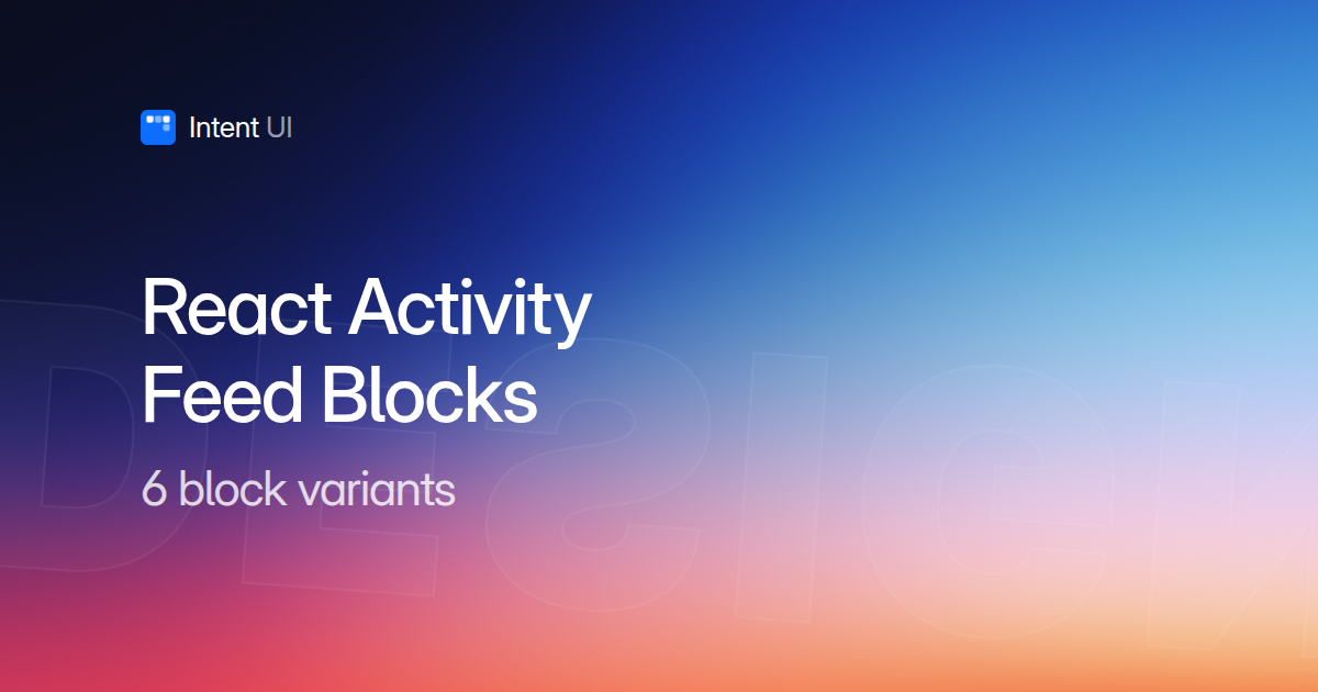 React Activity Feed Blocks / Intent UI Design
