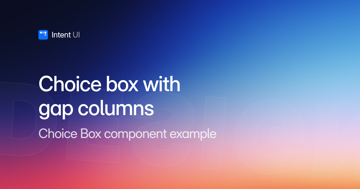 Patterns: Choice box with gap columns / Intent UI Design