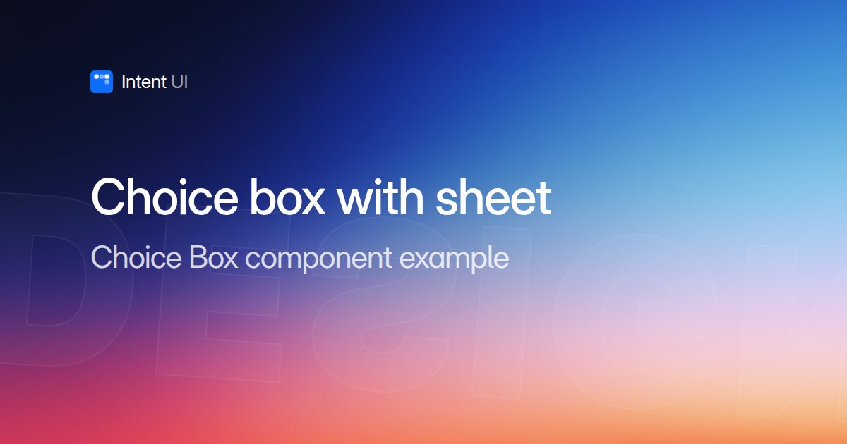 Patterns: Choice box with sheet / Intent UI Design