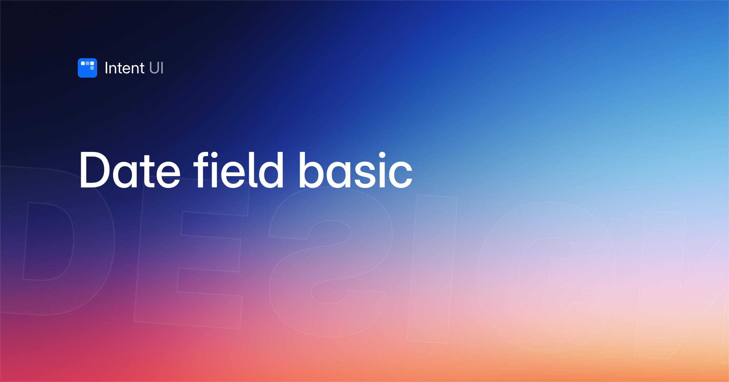 Patterns: Date field basic / Intent UI Design