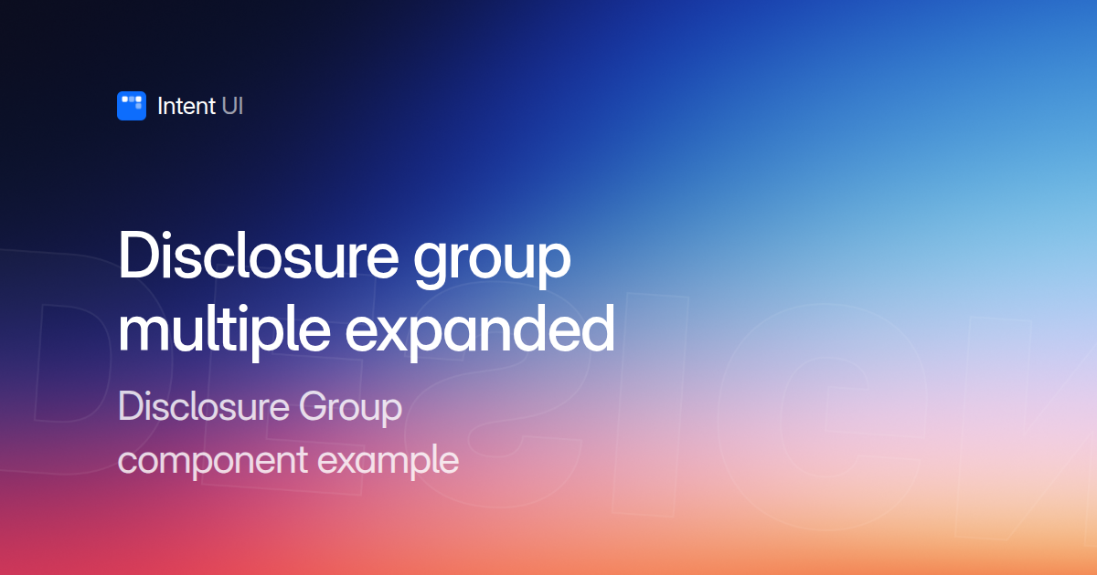 Patterns: Disclosure group multiple expanded / Intent UI Design