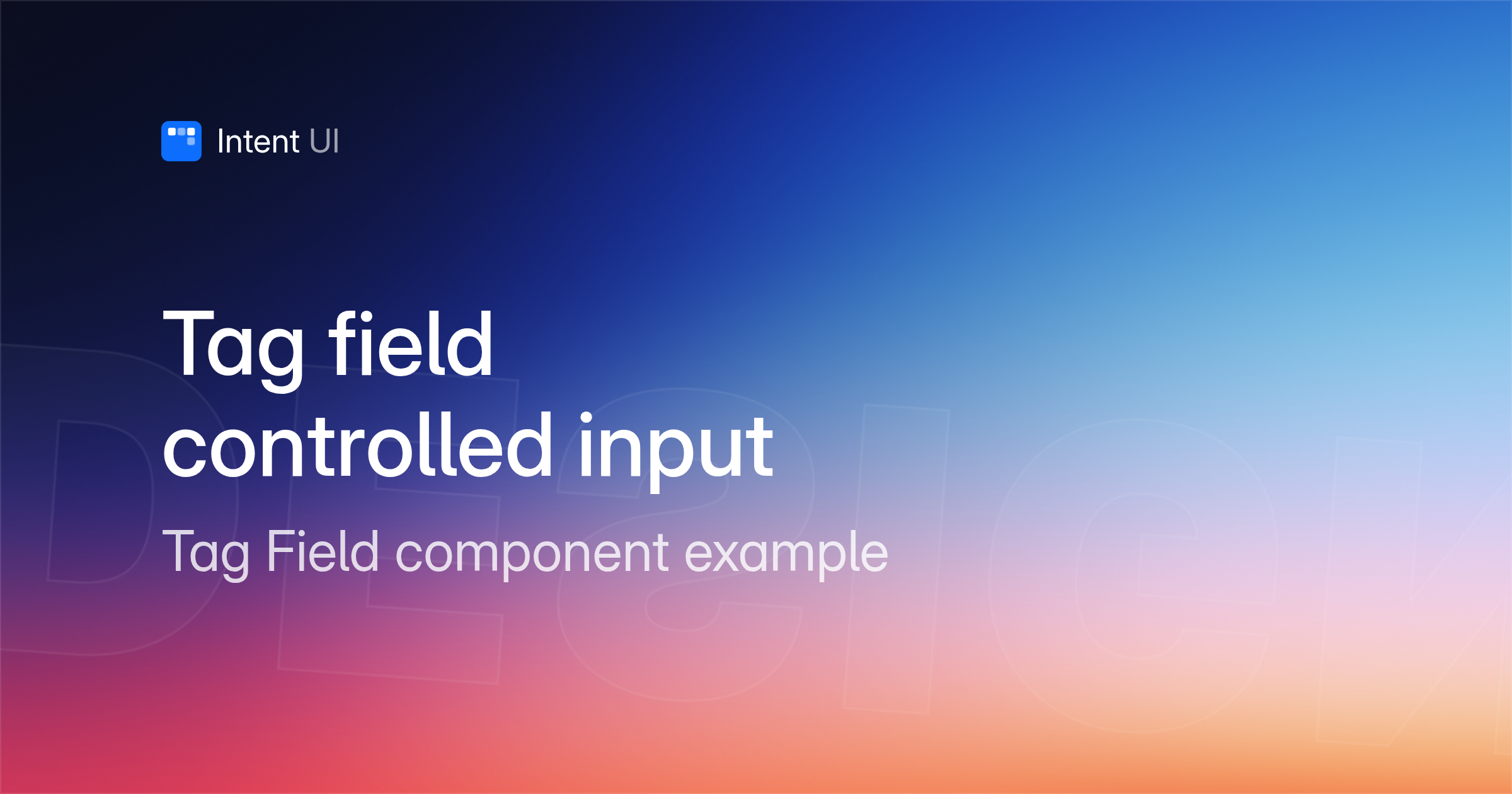 Patterns: Tag field controlled input / Intent UI Design
