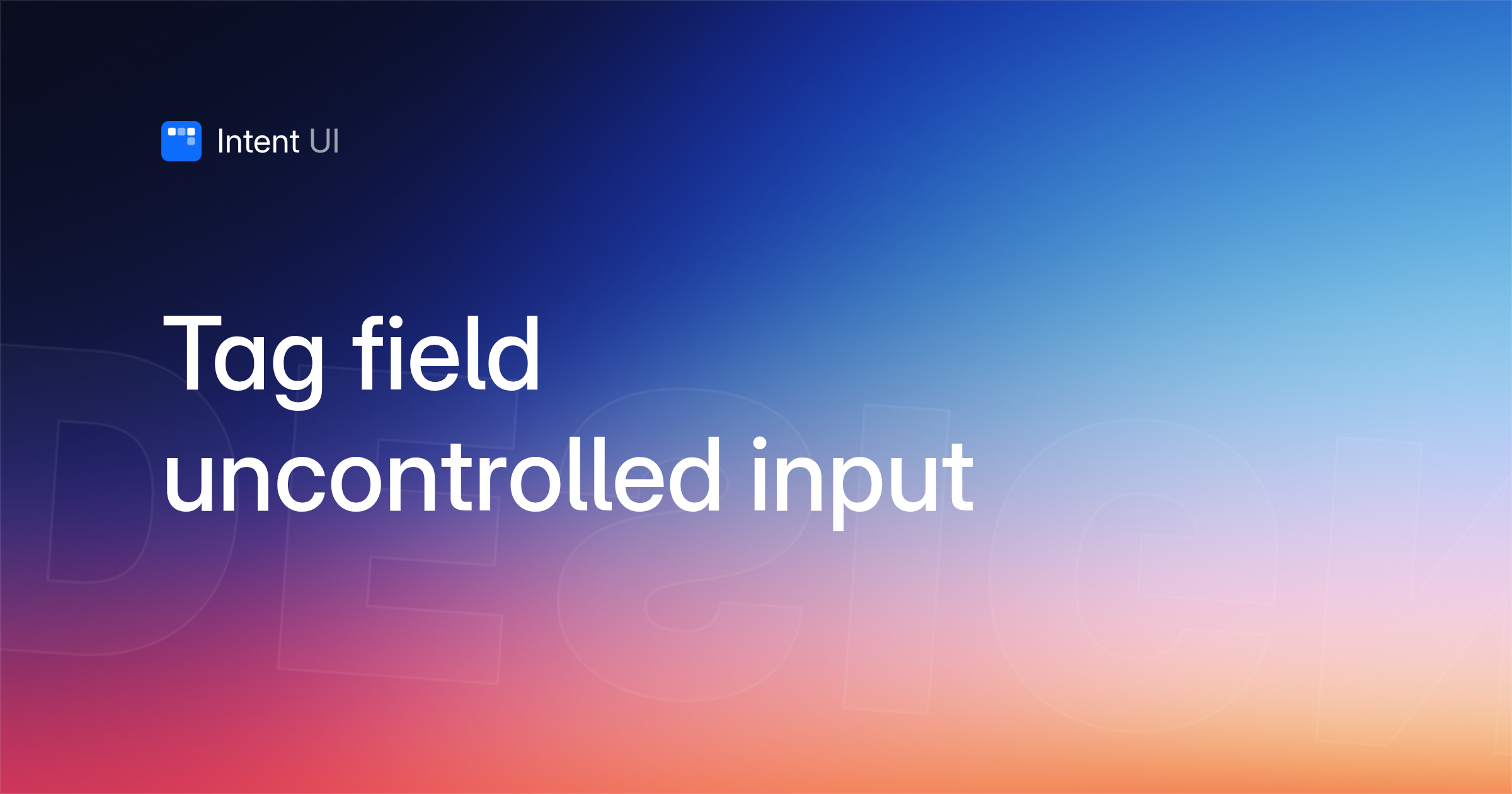 Patterns: Tag field uncontrolled input / Intent UI Design