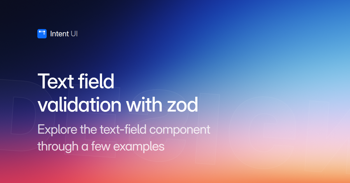 Patterns: Text field validation with zod / Intent UI Design