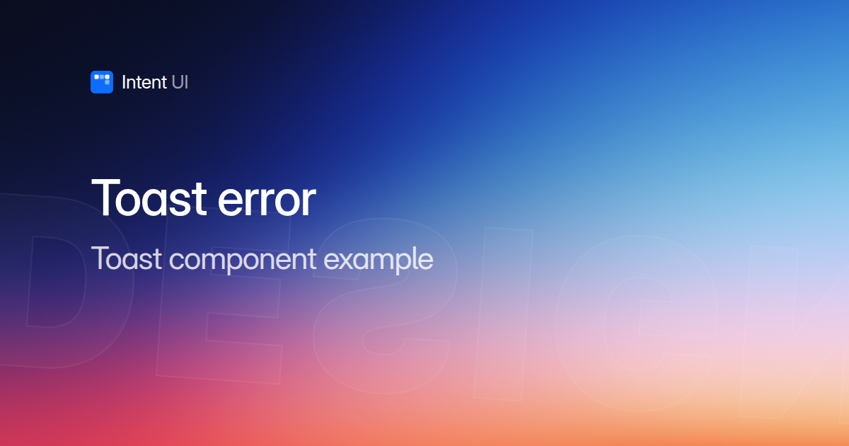 Patterns: Toast error / Intent UI Design